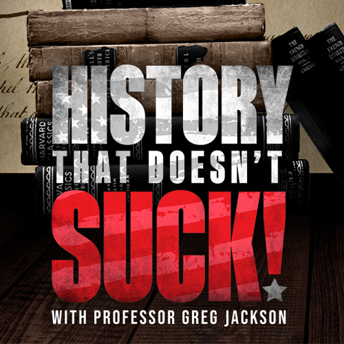 History That Doesn’t Suck with Professor Greg Jackson | The Pabst ...